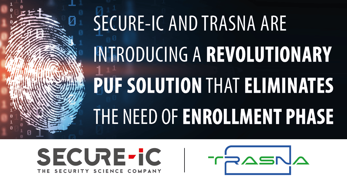 Secure-IC & Trasna are introducing a revolutionary PUF solution that ...